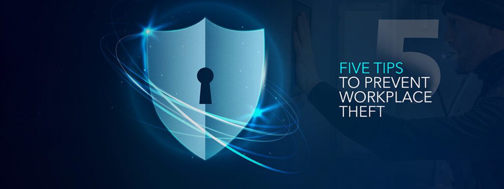 Five Tips to Prevent Workplace Theft | Access Security Solutions LLC