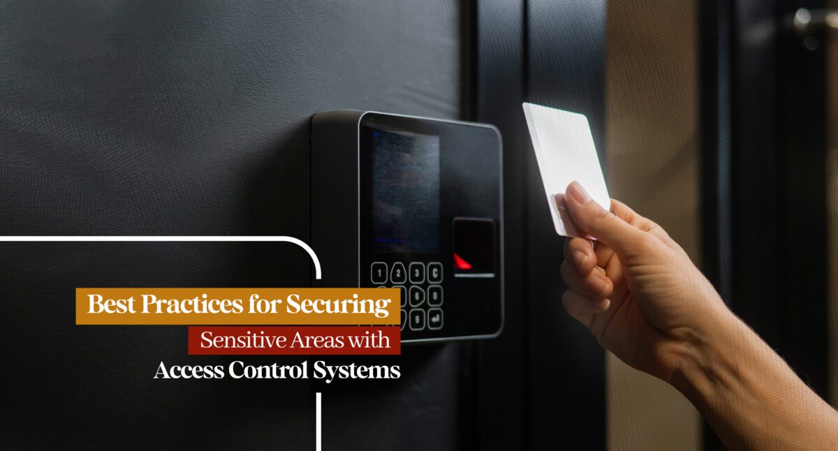 Best Practices for Securing Sensitive Areas with Access Control Systems